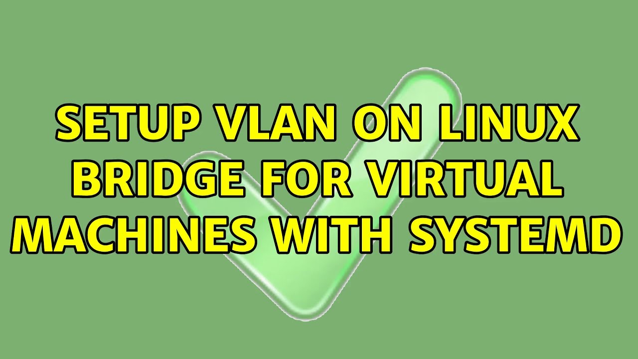 Setup VLAN on linux bridge for virtual machines with systemd - YouTube