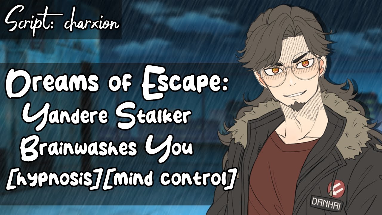 Dreams of Escape: Yandere Stalker Brainwashes You [M4A] [ASMR Roleplay ...