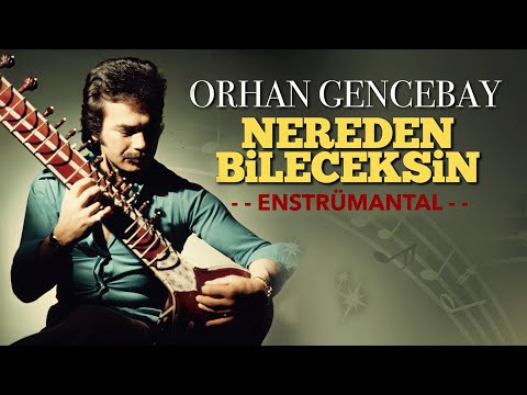 Nereden Bileceksin (Enstrümantal) - Orhan Gencebay