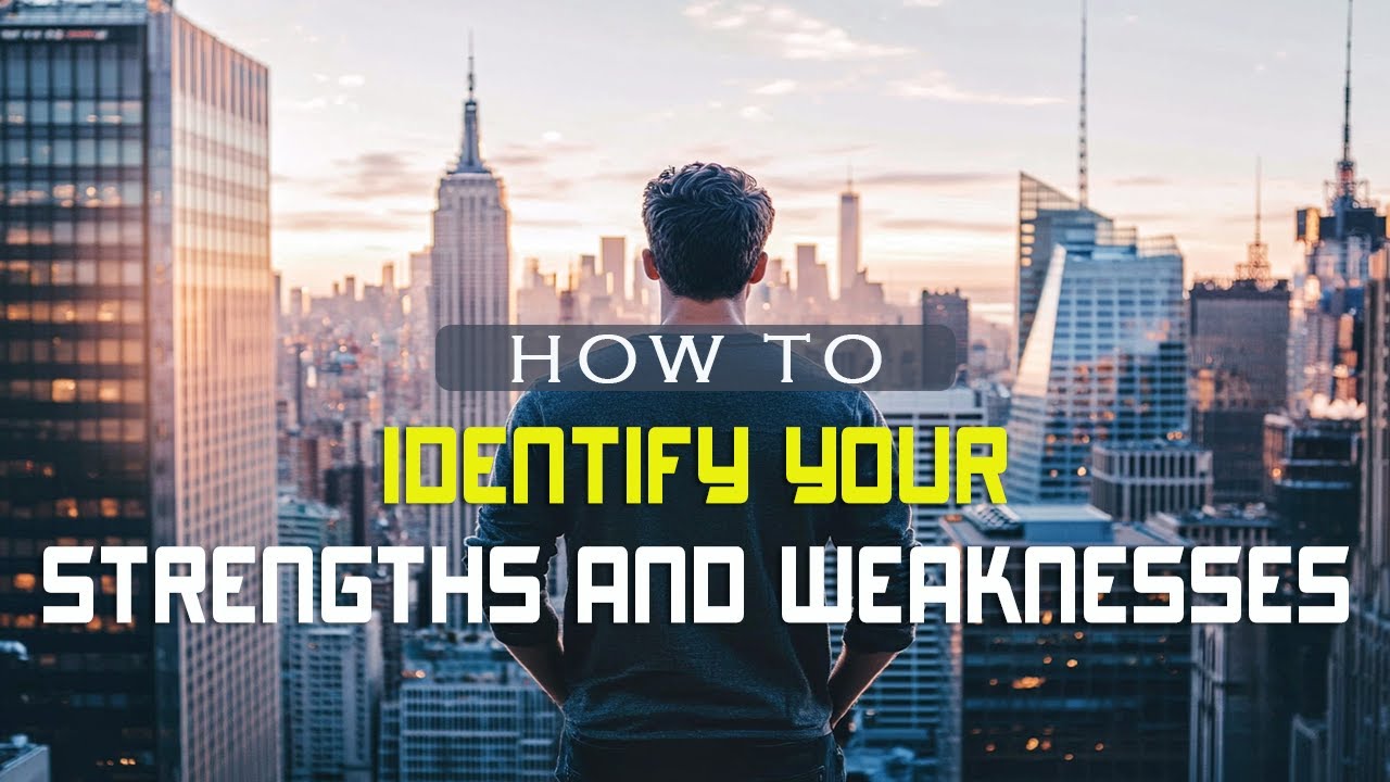 How to Identify Your Strengths and Weaknesses - YouTube
