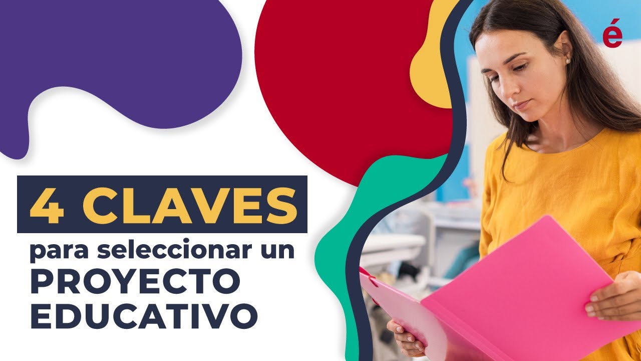 Las 4 claves para seleccionar un PROYECTO EDUCATIVO ¡Lo que debes tener ...