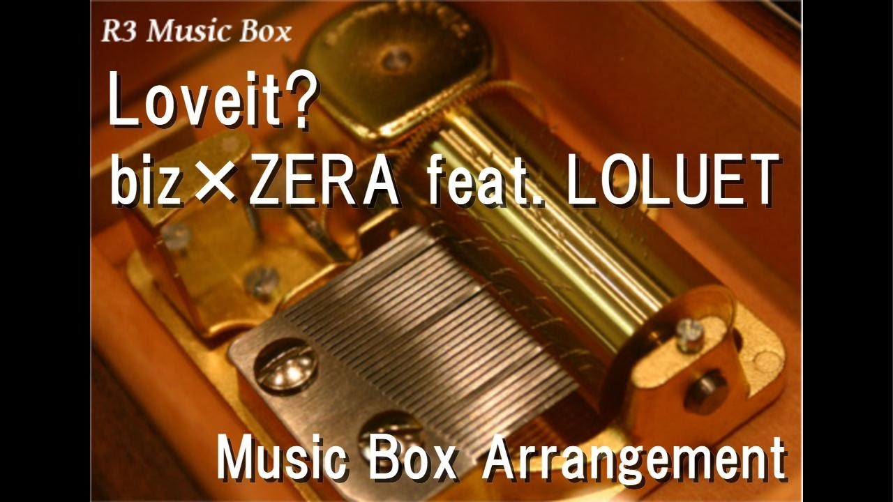 Loveit?/biz×ZERA feat. LOLUET [Music Box] - YouTube