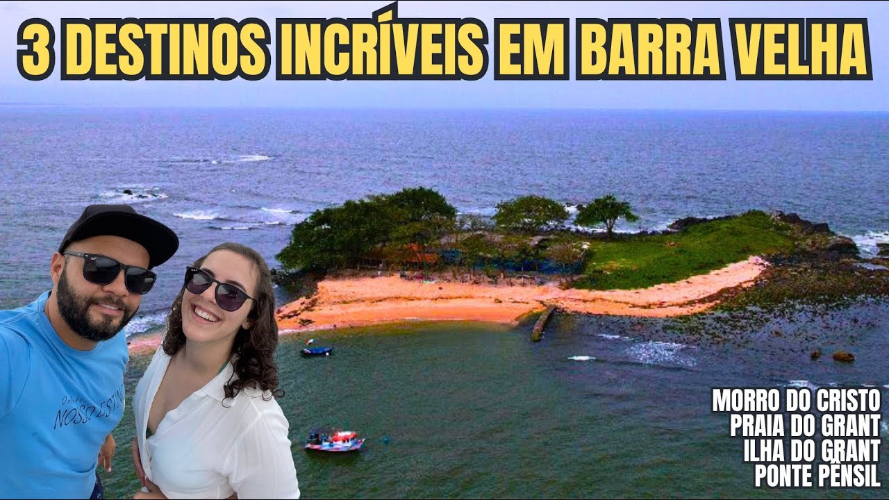 OS 3 LUGARES QUE VOCÊ DEVE CONHECER EM BARRA VELHA | ILHA DO GRANT ...