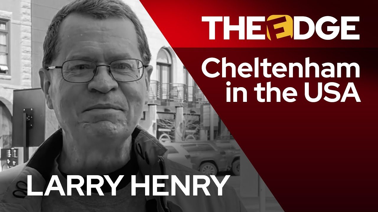 The Edge with Larry Henry - The Cheltenham Festival In The USA! - YouTube