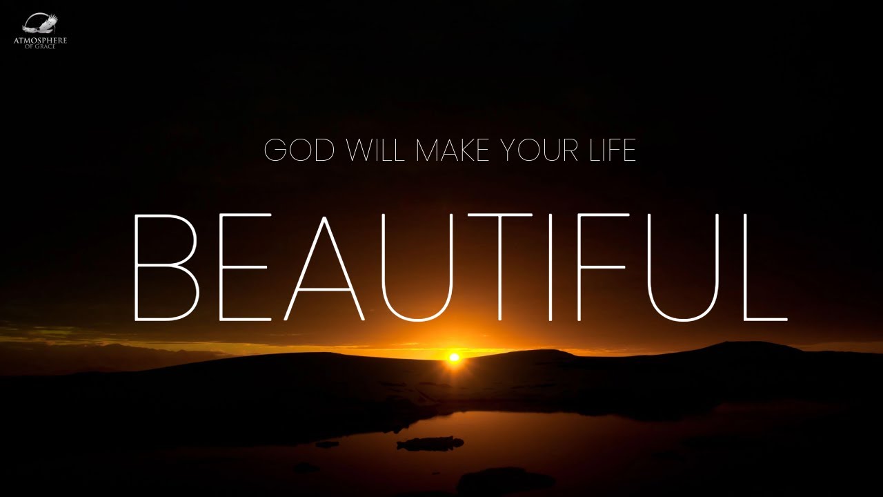 God Will Make Your Life Beautiful Again - YouTube