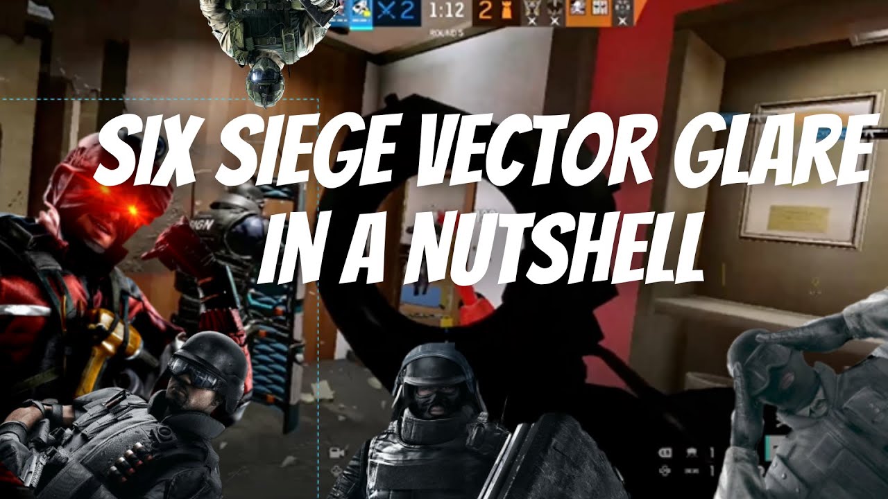Six Siege Vector Glare In A Nutshell/ w/Friends - YouTube