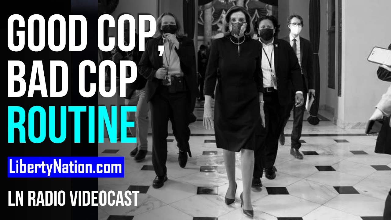 SAY WHAT? Democrats’ Good Cop, Bad Cop Routine - LN Radio Videocast ...