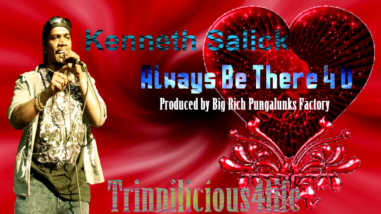 Kenneth Salick Always Be There 4 U 2014 Chutney Soca Brand new release ...