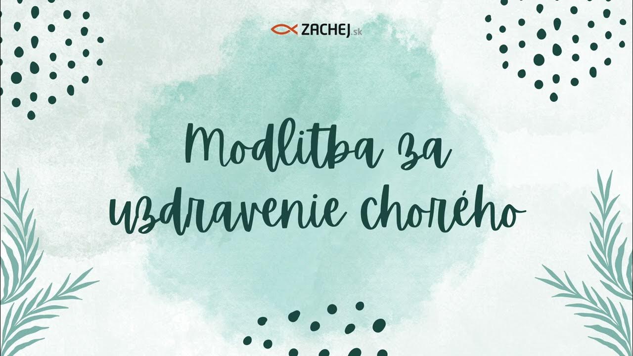 Modlitba za uzdravenie chorého • Zachej TV - YouTube