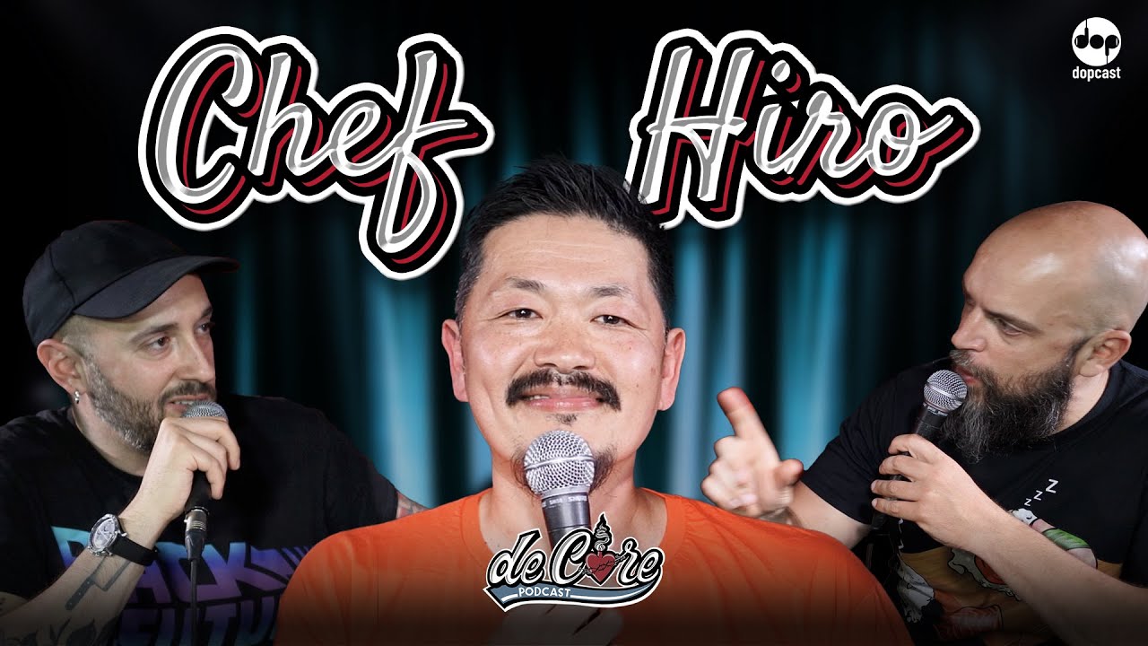Chef Hiro a De Core Podcast - Ep 47 - YouTube