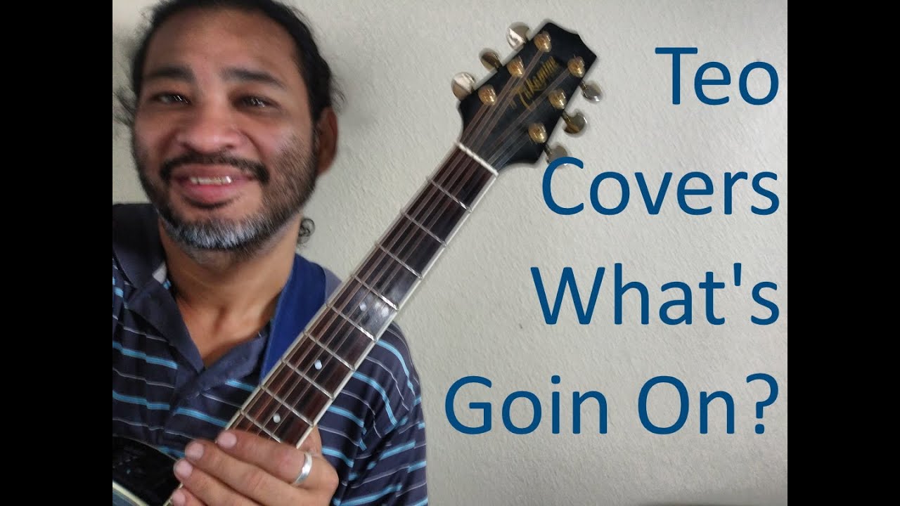 Teo Covers What's Goi nOn? (Acoustic Guitar, Vocals) - YouTube