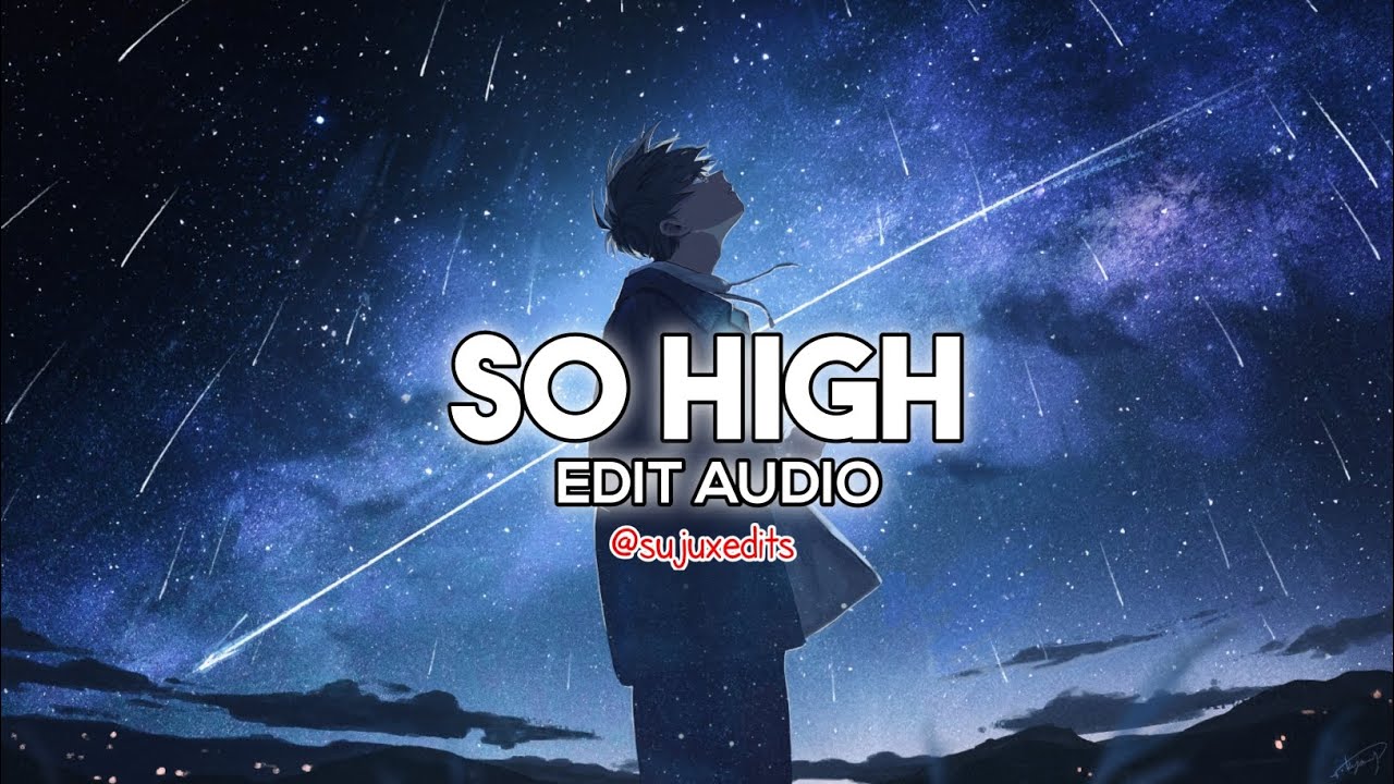 SO HIGH - EDIT AUDIO - YouTube