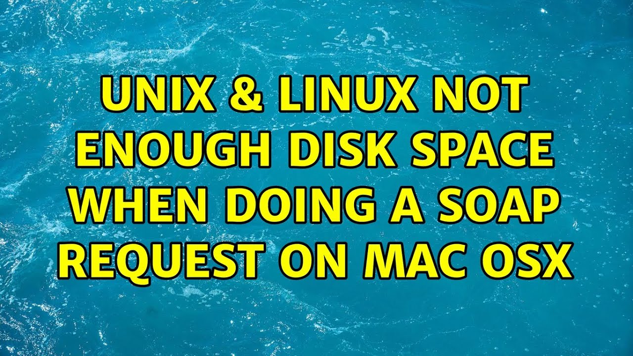 Unix & Linux: Not enough disk space when doing a SOAP request on mac ...