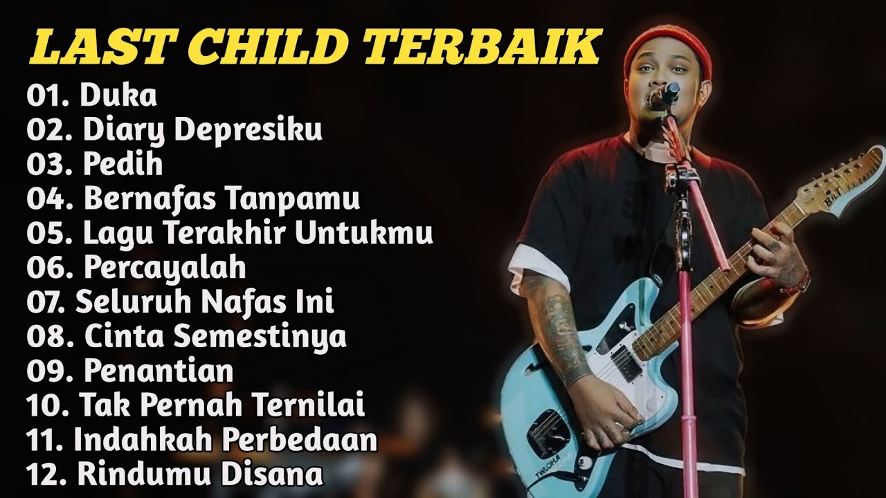 Last Child_Full Album_Tanpa Iklan_Duka_Diary Depresiku_Pedih - YouTube