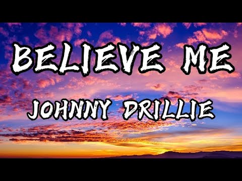 Johnny Drillie (BELIEVE ME lyrics) @officialjohnnydrille - YouTube
