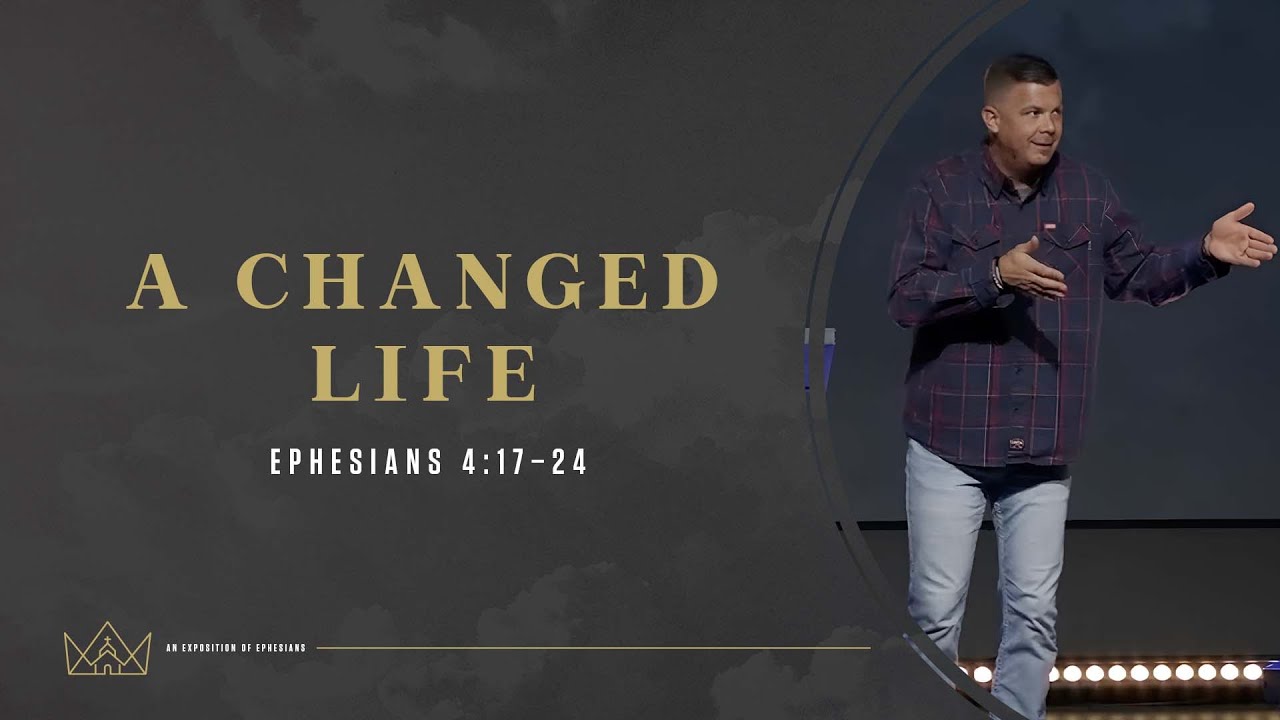 A Changed Life | Ephesians 4:17–24 | Adam Bailie - YouTube
