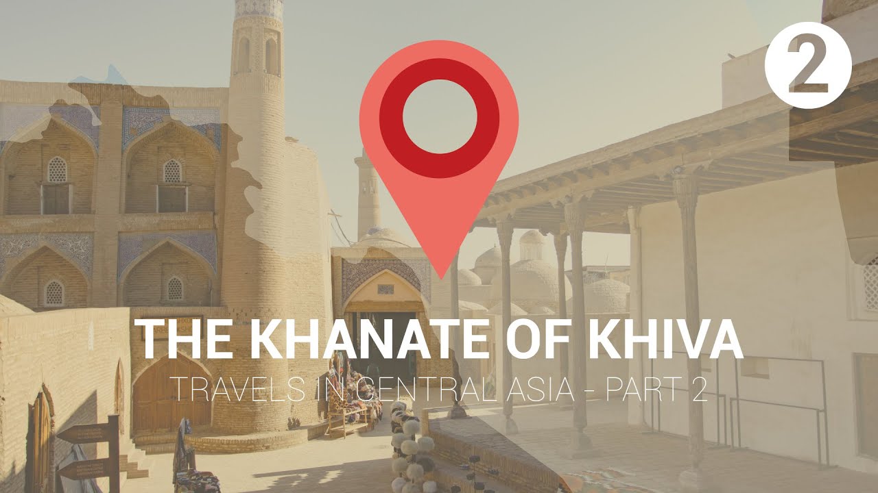 Travels in Central Asia No.2 - The Khanate of Khiva - YouTube