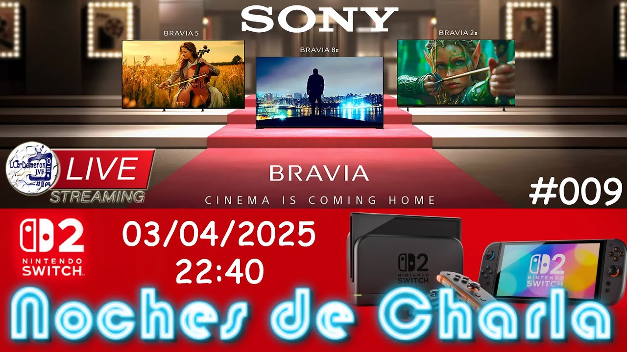 NUEVOS SONY BRAVIA 2025 | NINTENDO SWITCH 2 | Noches de Charla #009 ...