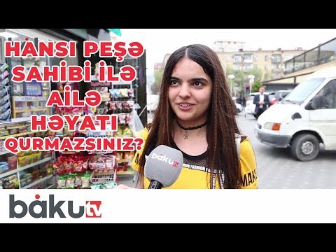 Hansı peşə sahibi ilə ailə həyatı qurmazsınız? - SORĞU
