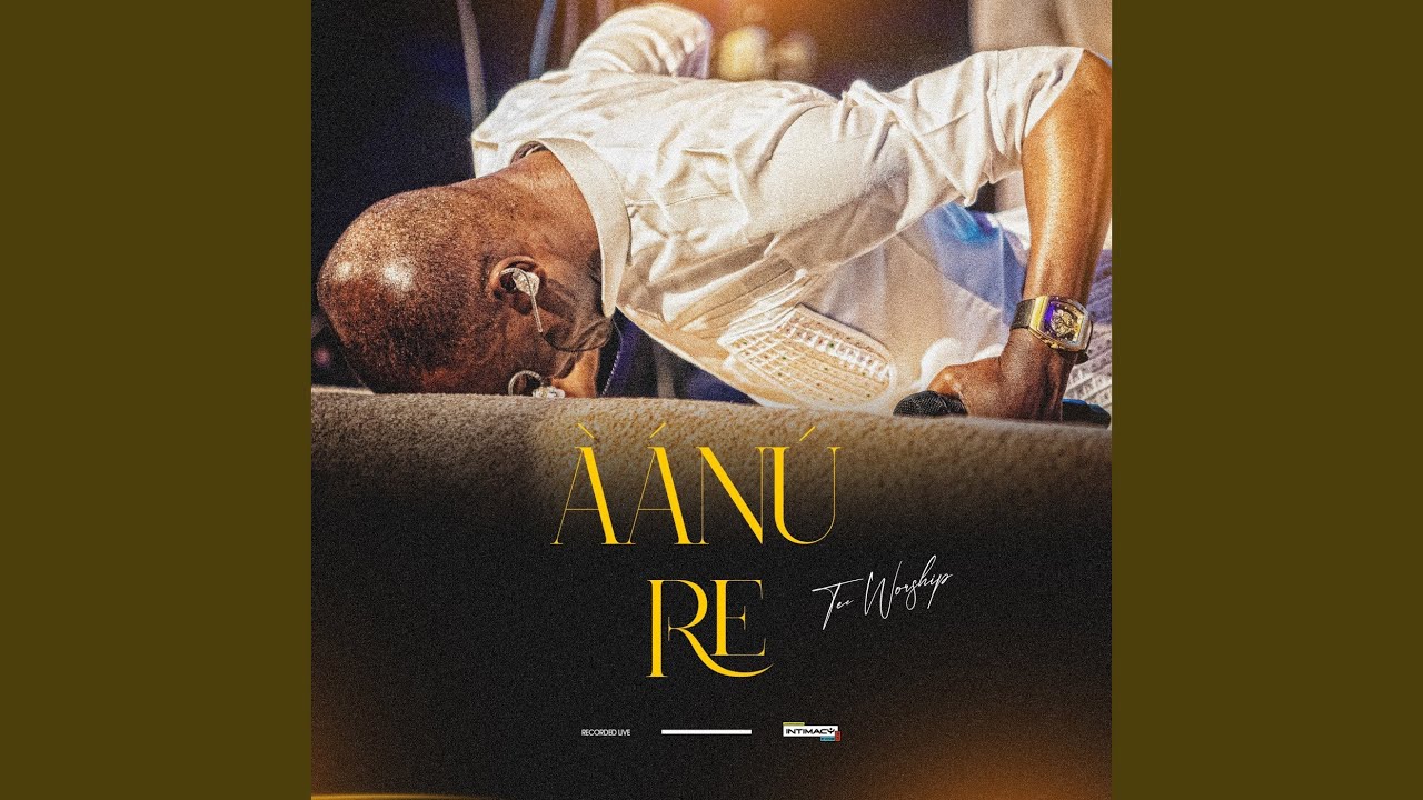 Àánu Re (Live) - Tee Worship: Song Lyrics, Music Videos & Concerts