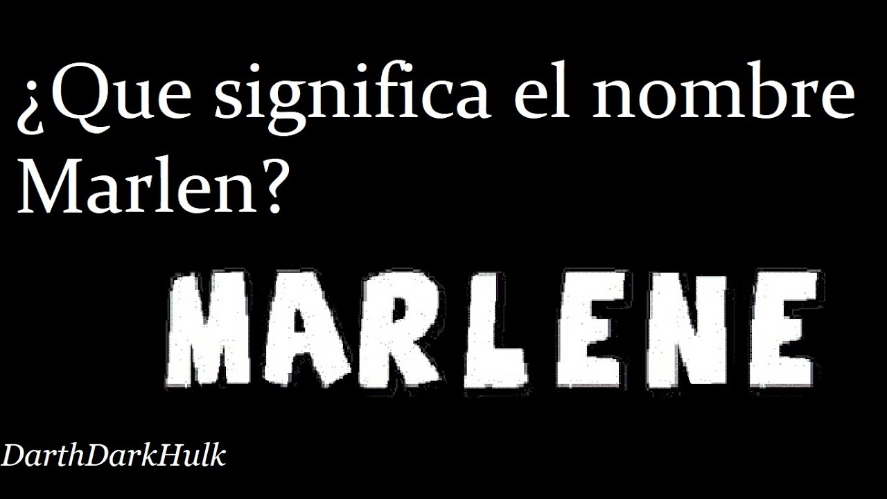 ¿Que significa el nombre Marlen? [Loquendo].- DarthDarkHulk - YouTube