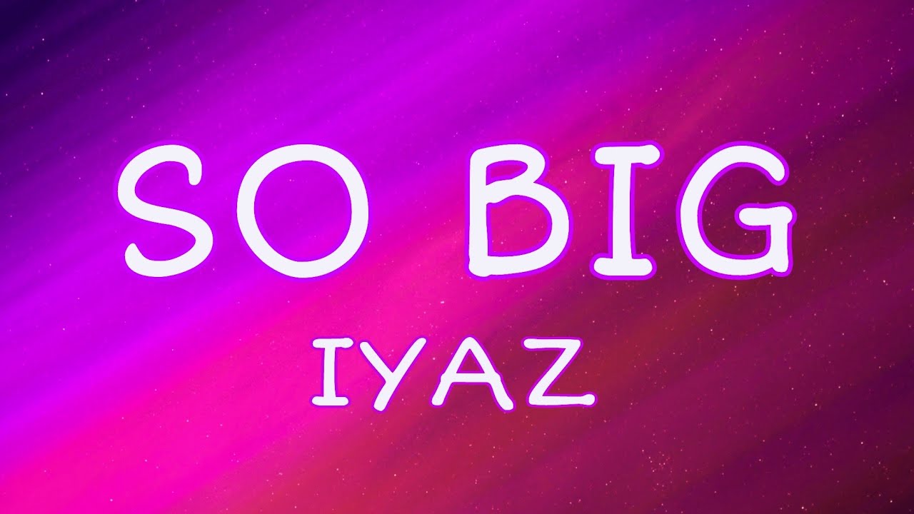 SO BIG[Lyrics]_IYAZ_ - YouTube