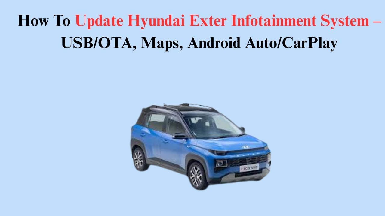 How To Update Hyundai Exter Infotainment System – USB/OTA, Maps ...