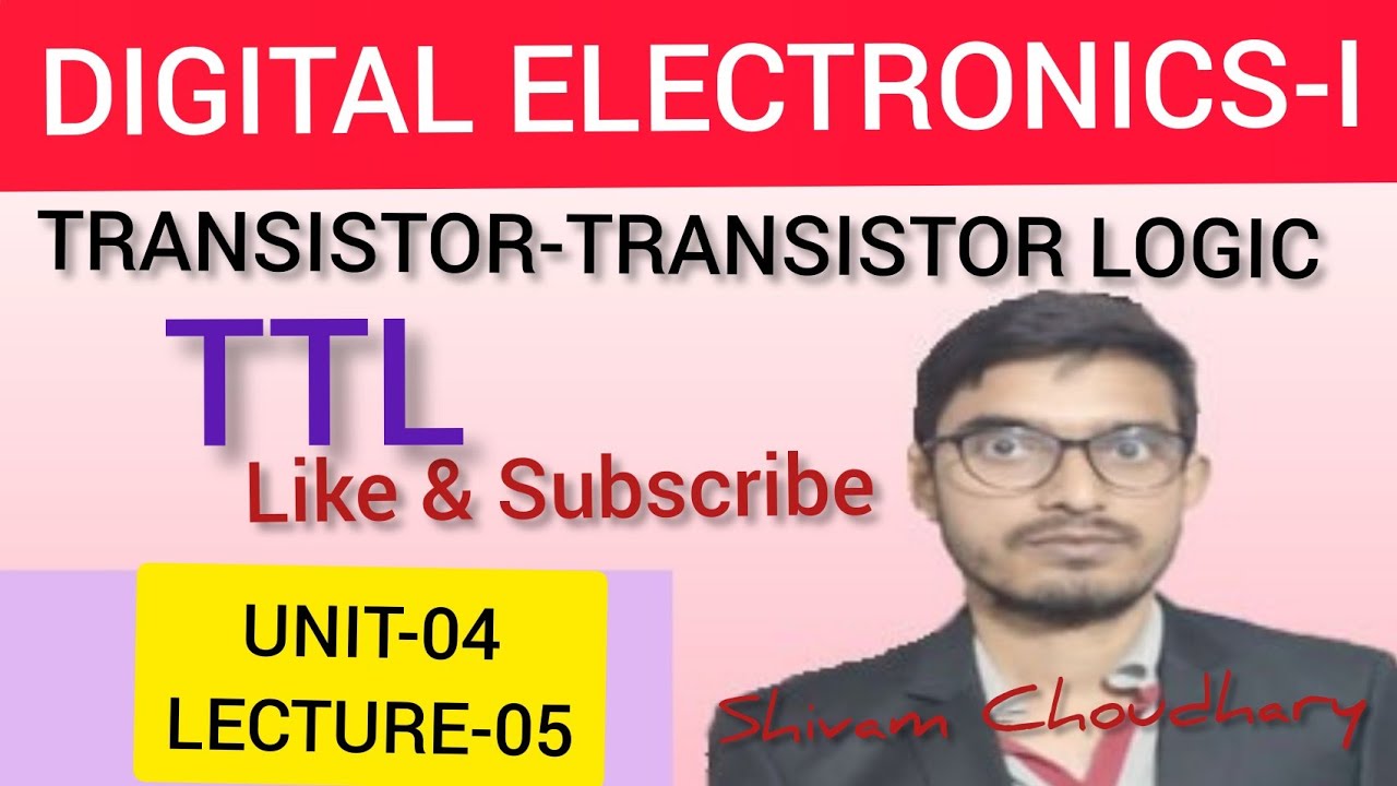 TRANSISTOR-TRANSISTOR LOGIC (TTL) LECTURE-05 UNIT-04 DIGITAL ...