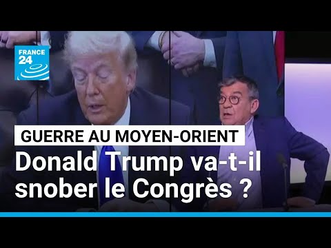 Donald Trump va-t-il snober le Congrès pour poursuivre la guerre en Iran ? • FRANCE 24
