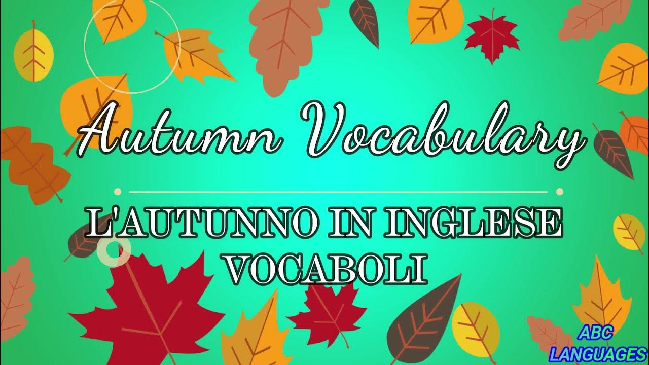 VOCABOLI DI AUTUNNO IN INGLESE - English Autumn vocabulary - YouTube
