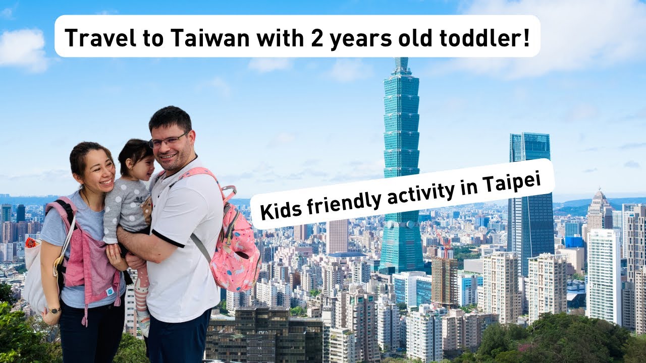 Travel to Taiwan as a family. Traveling with kids. Toddler friendly ...