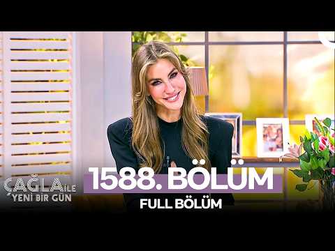 Çağla ile Yeni Bir Gün 1588. Bölüm