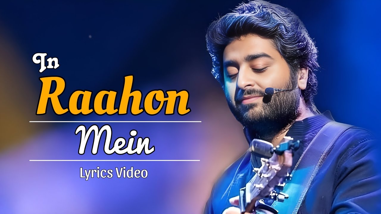 In Raahon Mein (Lyrics) | Arijit Singh | Javed Akhtar | Shankar Ehsaan ...