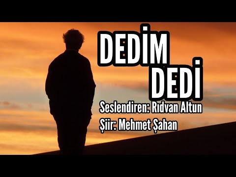 DEDİM DEDİ - Seslendiren: Rıdvan Altun - Şiir: Mehmet Şahan