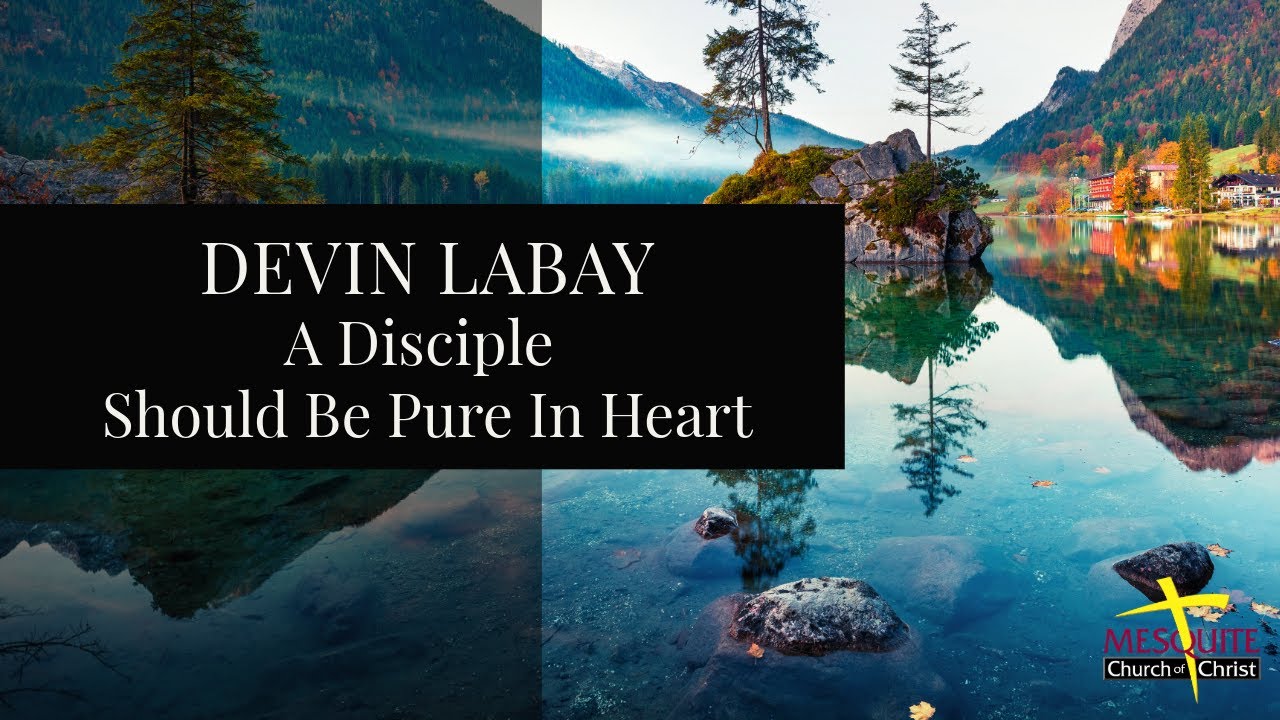 Devin LaBay: A Disciple Should Be Pure In Heart - YouTube