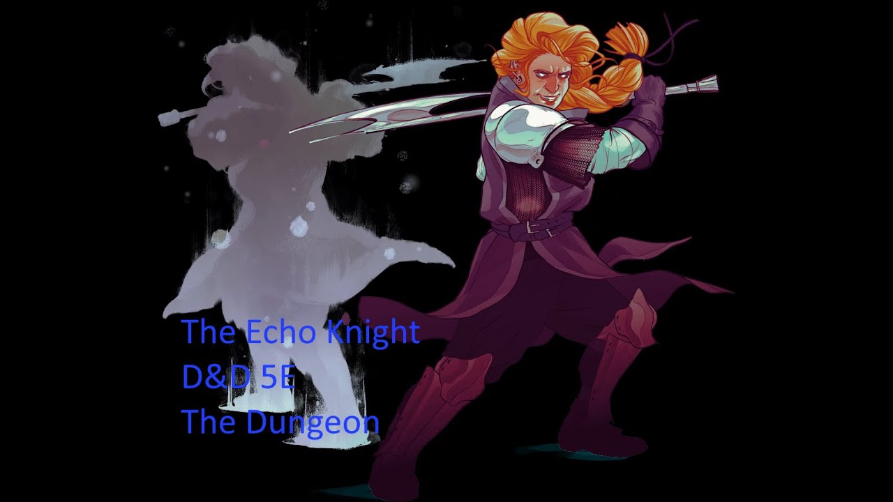 Echo Knight Fighter | D&D 5E | The Dungeon - YouTube