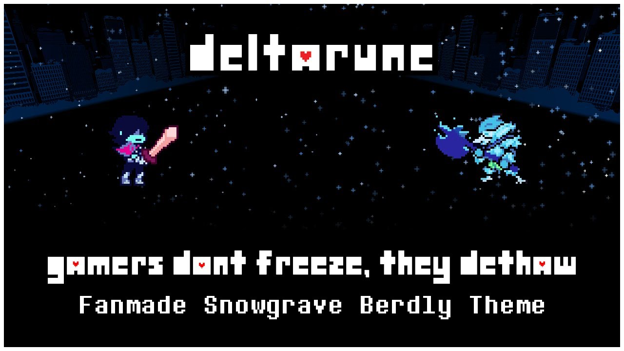 GAMERS DON'T FREEZE, THEY DETHAW - Snowgrave Berdly (Fanmade Deltarune ...