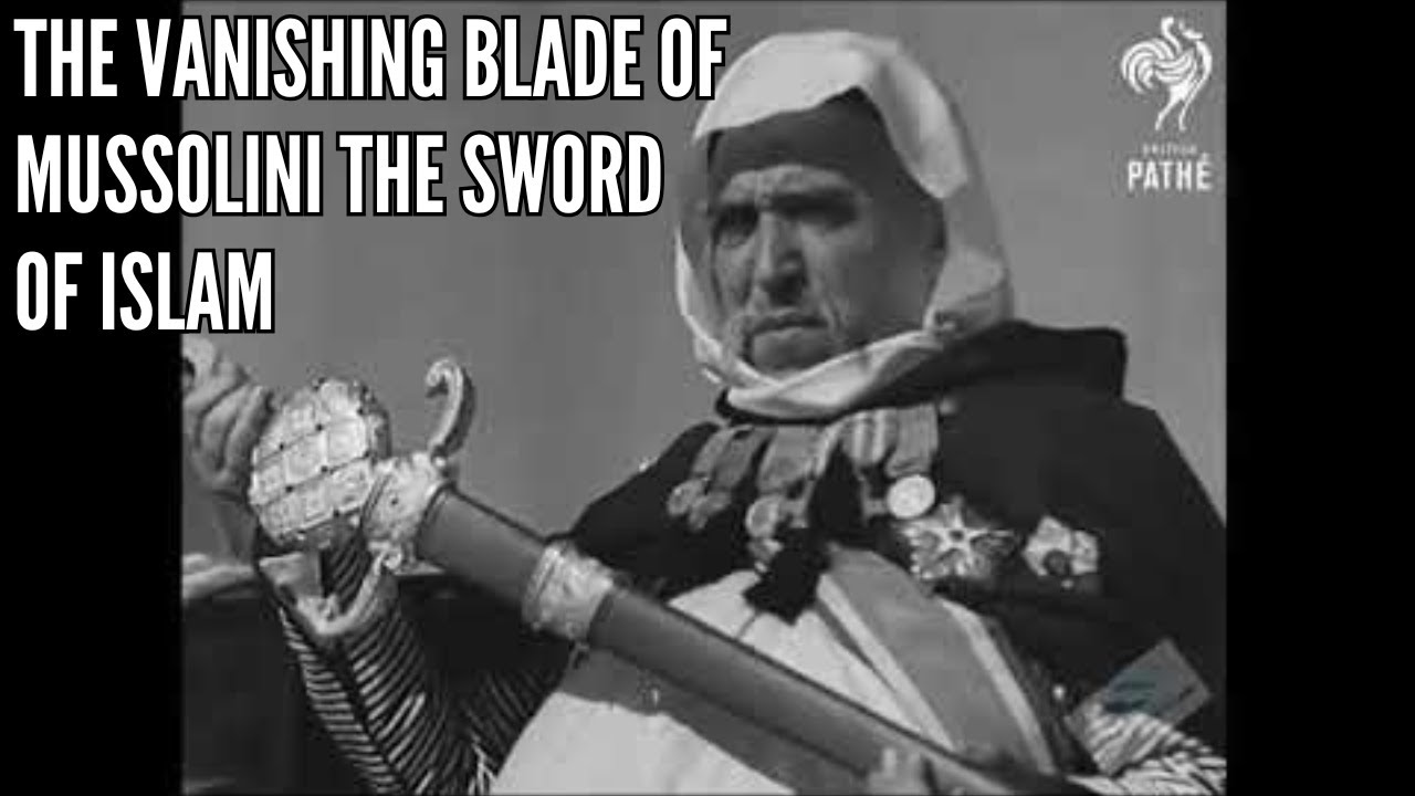The Vanishing Blade of Mussolini The Sword of Islam - YouTube