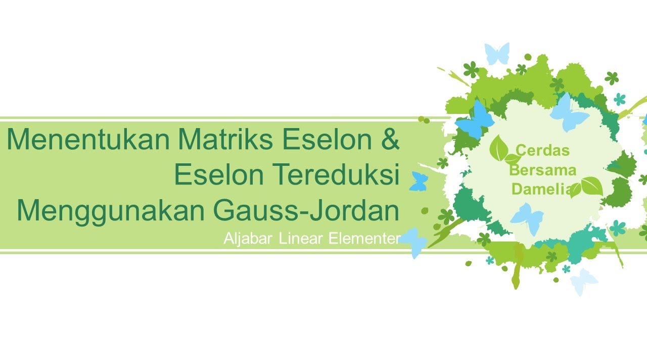 Aljabar Linear Elementer #12 - Menentukan Matriks Eselon & Eselon ...