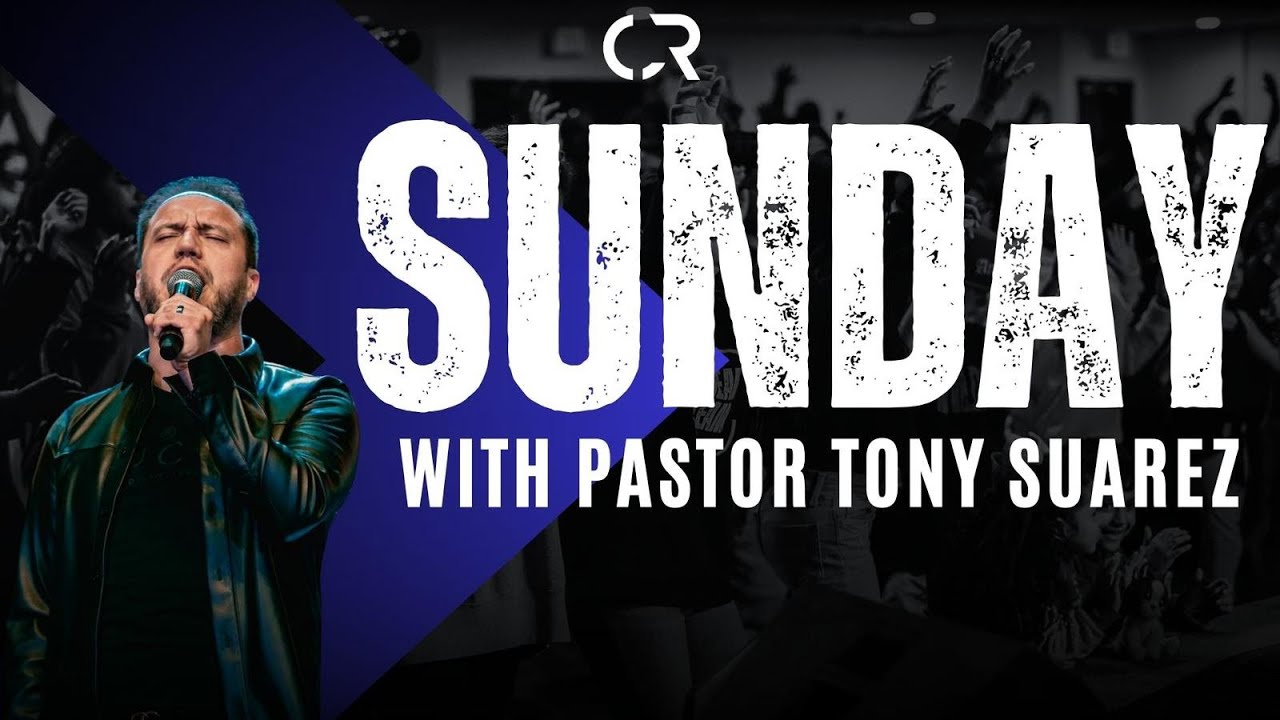SUNDAY 11AM- PASTOR TONY SUAREZ - YouTube