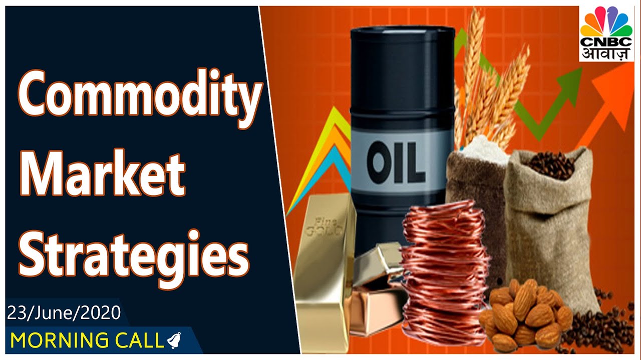 Commodity और Currency बाजार में आज क्या हो Strategy | Morning Call ...