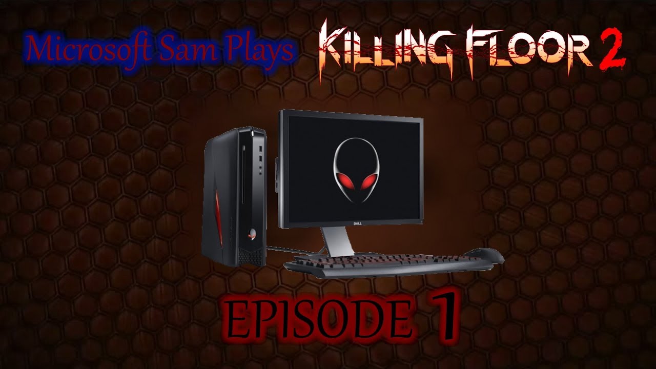 Microsoft Sam Plays Killing Floor 2 Episode 1 | ZED NUTS - YouTube