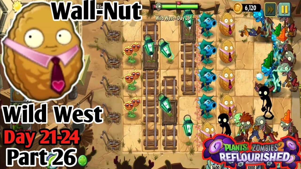 Wall-Nut - Pvz 2 REFLOURISHED GamePlay - Wild West Day 21-24 | Part 26 ...