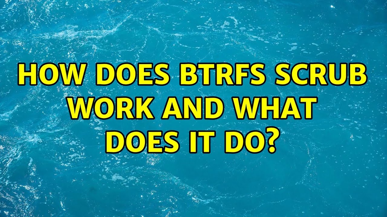 How does btrfs scrub work and what does it do? (2 Solutions!!) - YouTube
