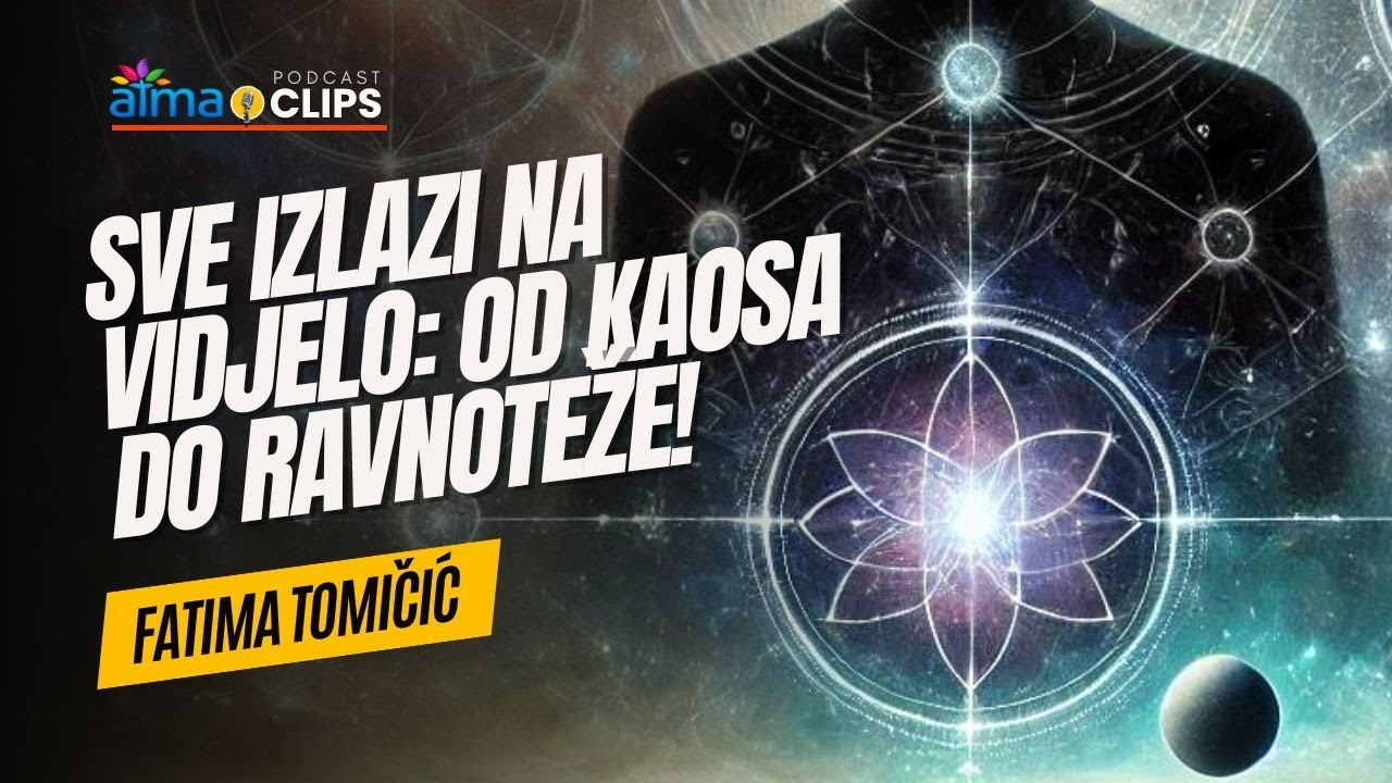 Fatima Tomičić - SVE IZLAZI NA VIDJELO: OD KAOSA DO RAVNOTEŽE! - YouTube