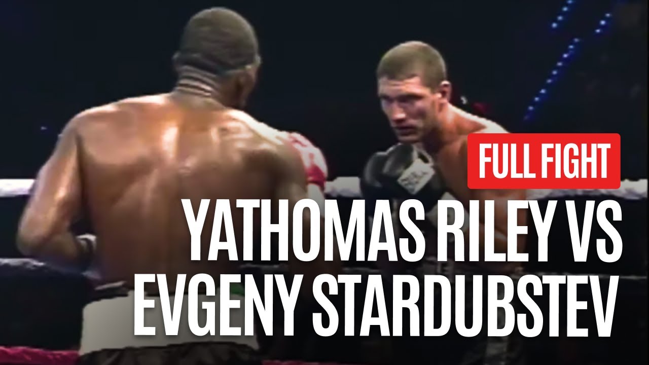 YATHOMAS RILEY vs EVGENY STARDUBSTEV FULL FIGHT - YouTube
