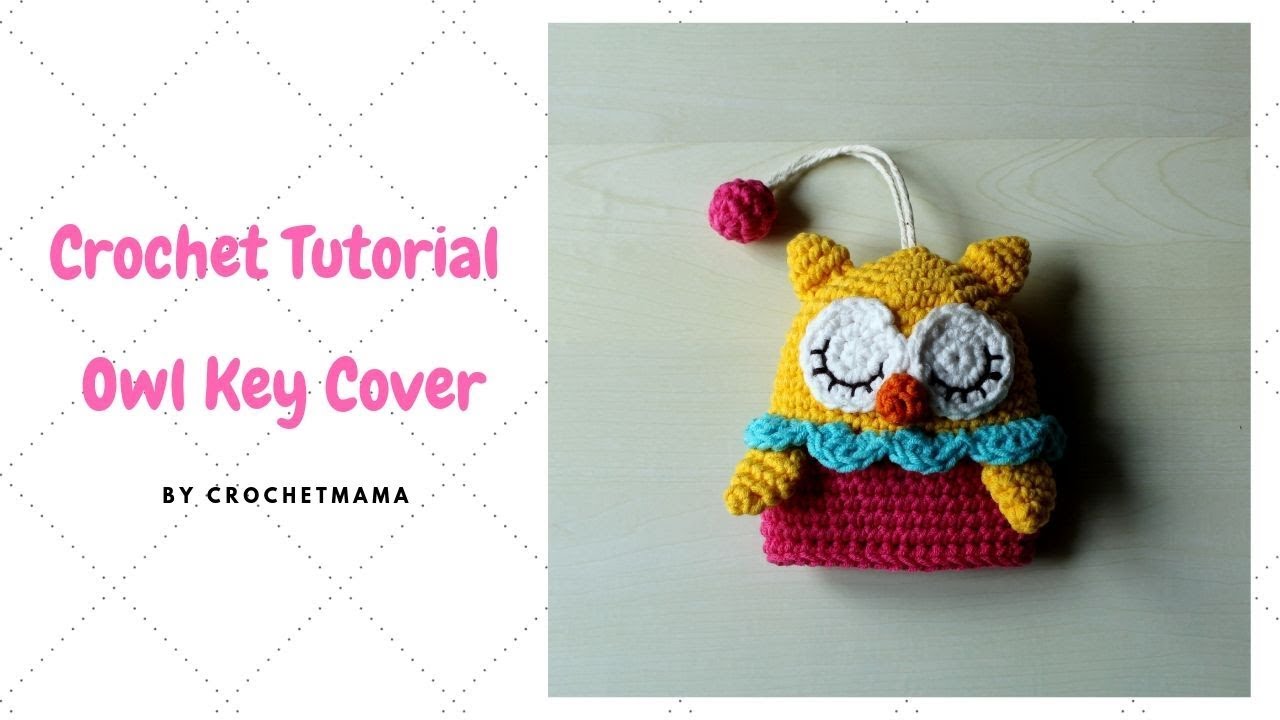 Crochet Owl Key Cover Tutorial - YouTube