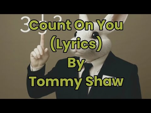 Count On You (with lyrics) by Tommy Shaw - YouTube