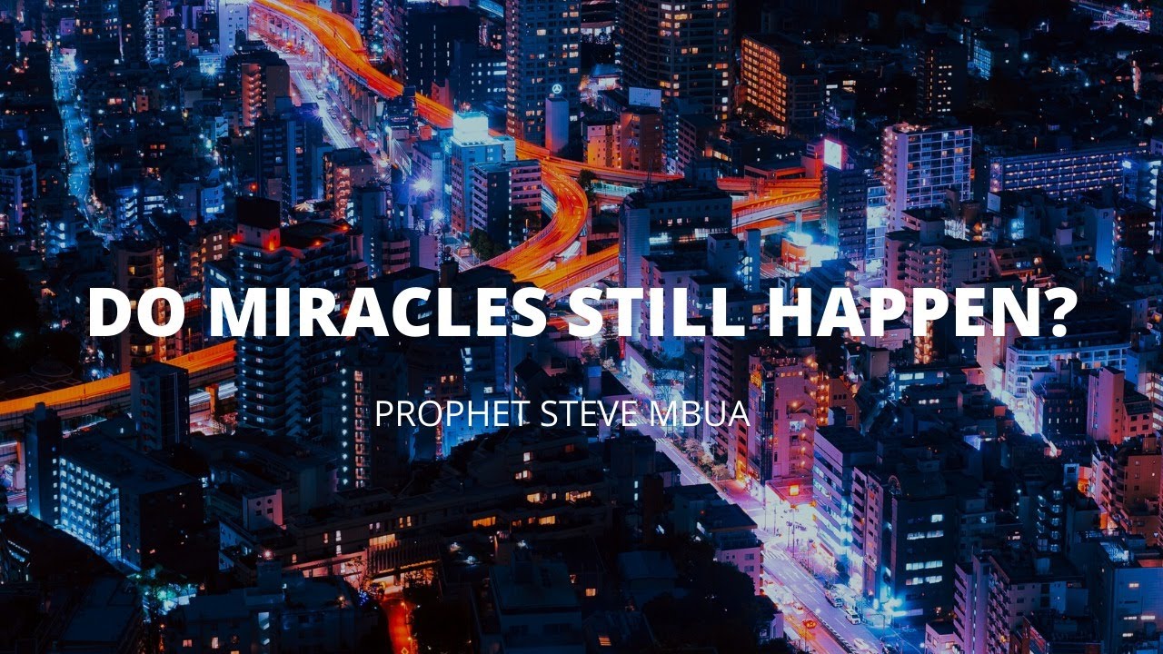DO MIRACLES STILL HAPPEN TODAY? || LIVE || Prophet Steve Mbua - YouTube