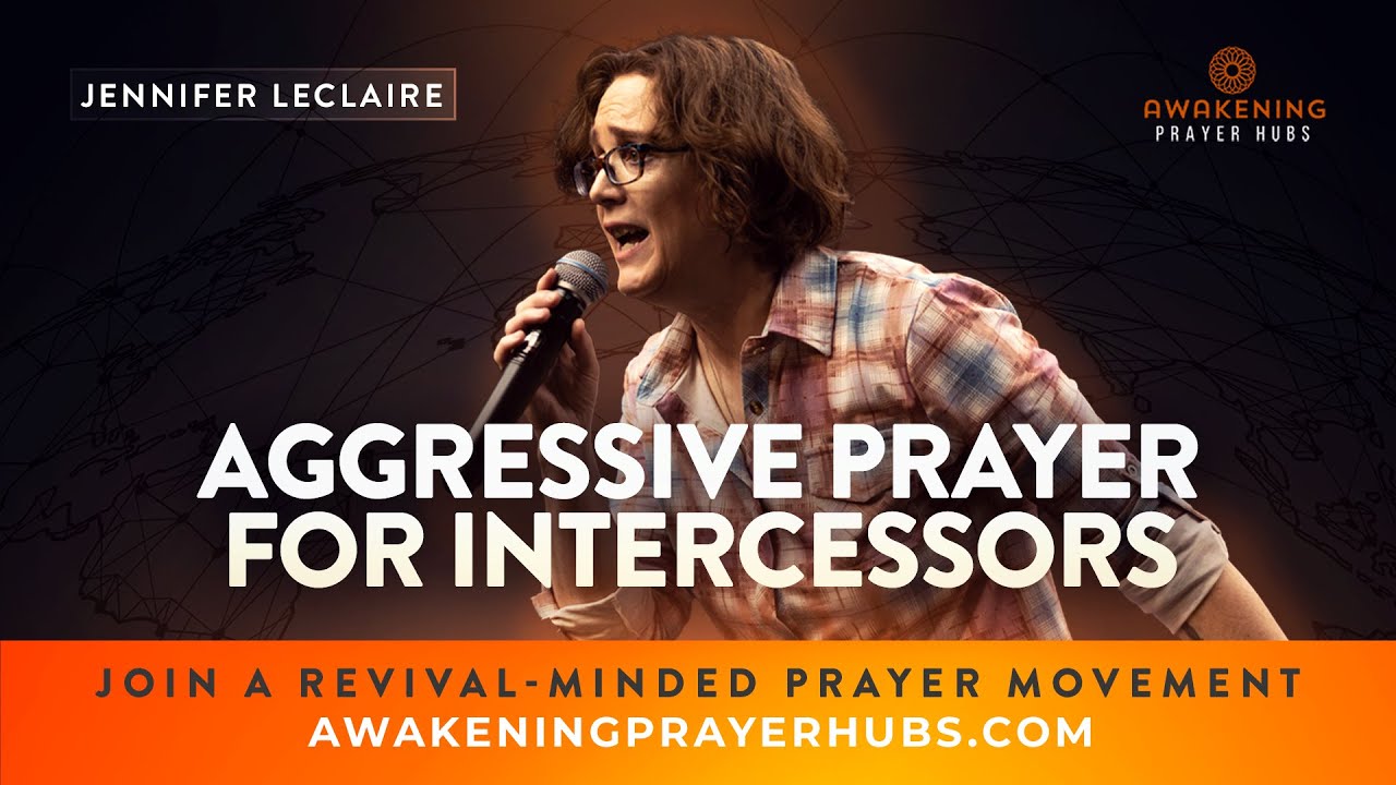 An Aggressive Prayer for Prayer Warriors | Jennifer LeClaire - YouTube